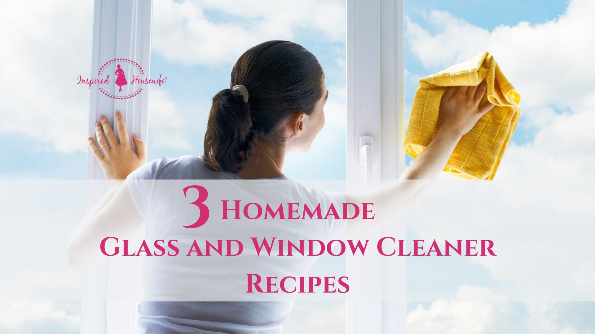 3 Homemade Glass and Window Cleaner Recipes | Inspired Housewife